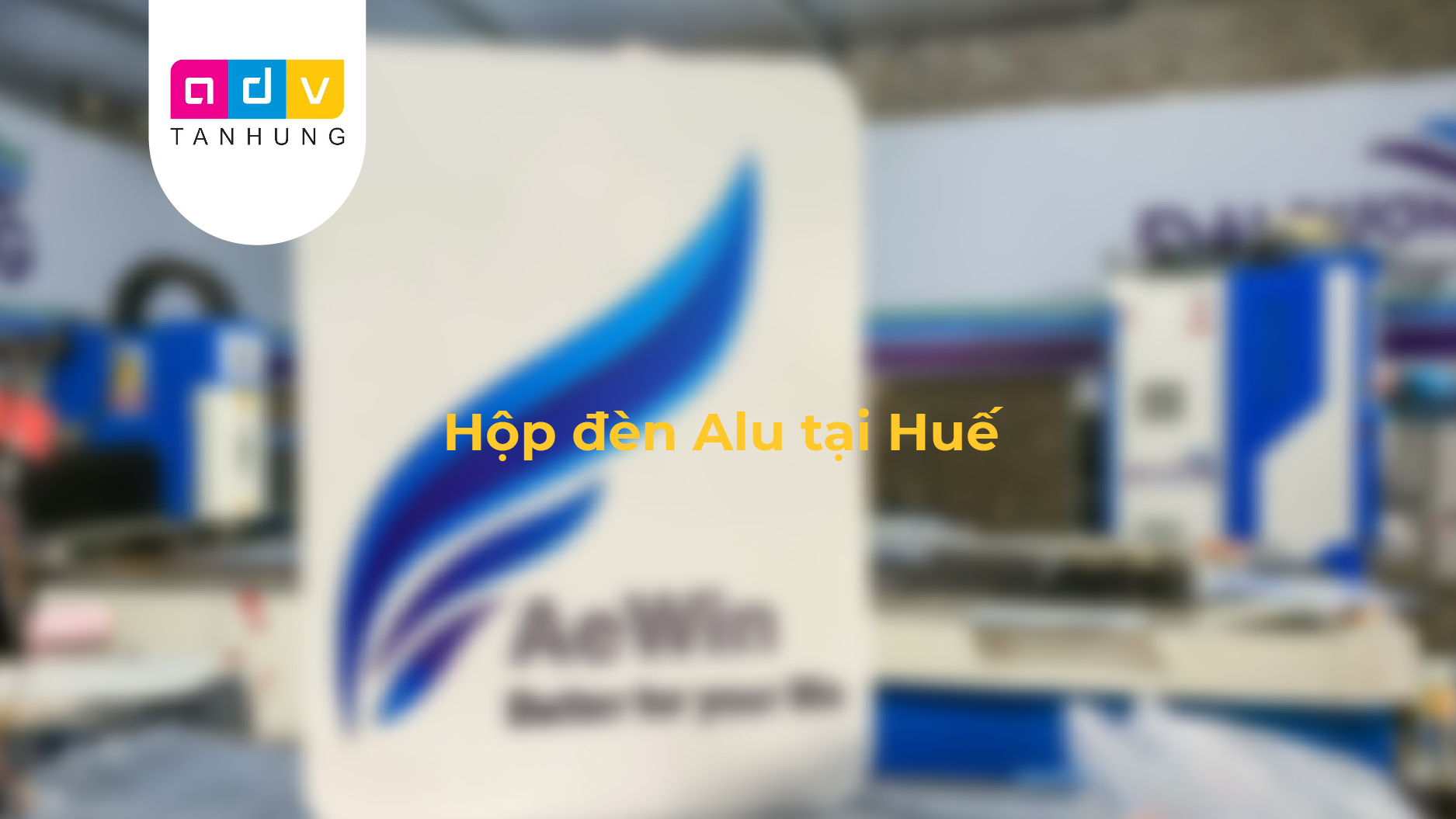 Khám Phá Sức Mạnh Quảng Bá Của Hộp Đèn Alu tại Huế - Tân Hưng ADV - In ...